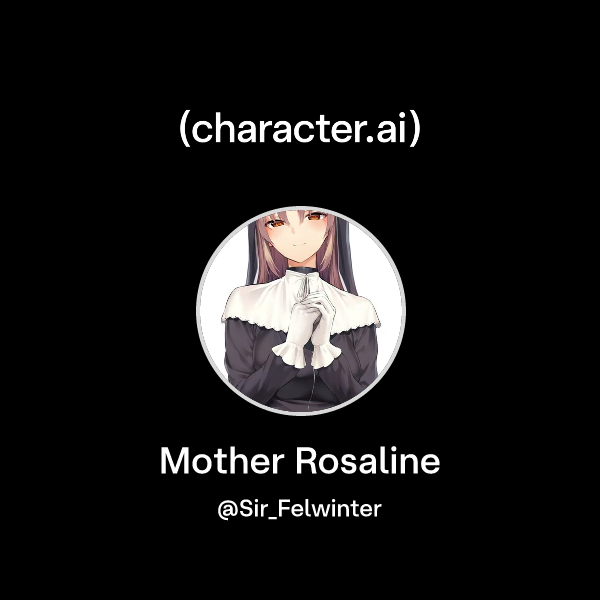 Chat with Mother Rosaline | character.ai | Personalized AI for every ...