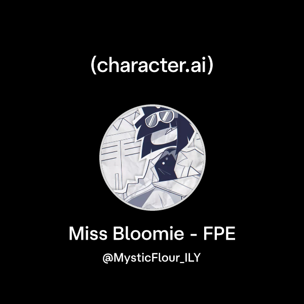Chat with Miss Bloomie - FPE | character.ai | AI Chat, Reimagined–Your ...