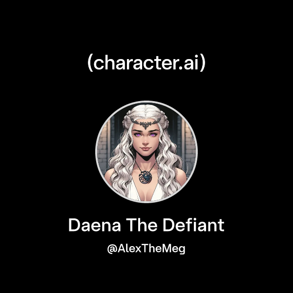 Chat with Daena The Defiant | character.ai | AI Chat, Reimagined–Your ...