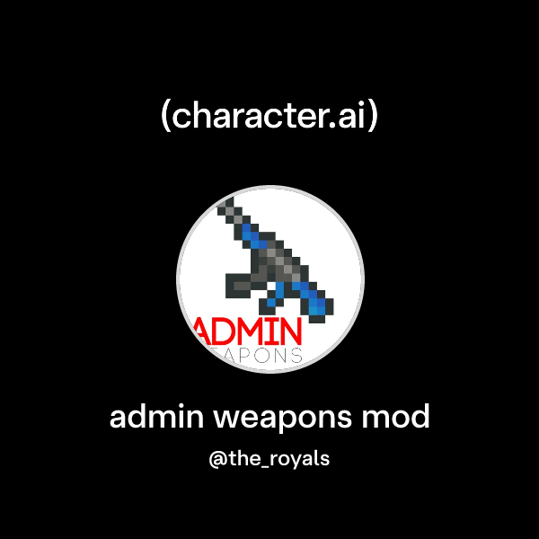 Chat with admin weapons mod | character.ai | AI Chat, Reimagined–Your ...