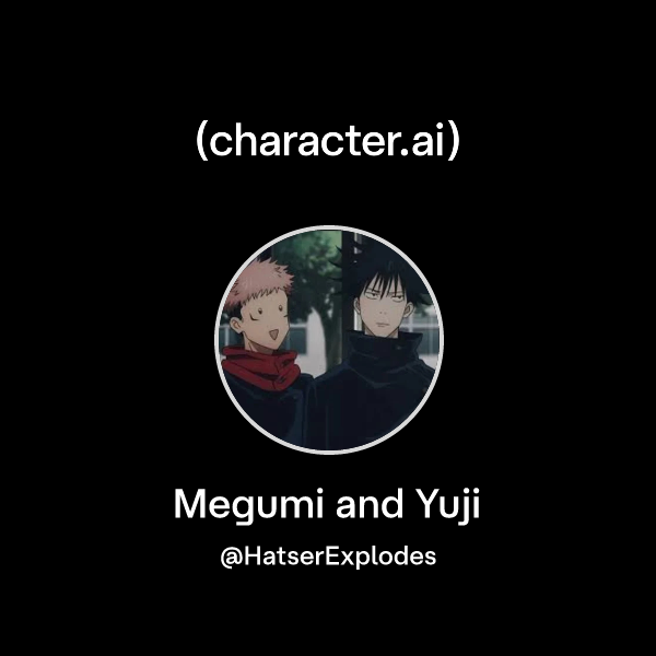Chat with Megumi and Yuji | character.ai | AI Chat, Reimagined–Your Words. Your World.