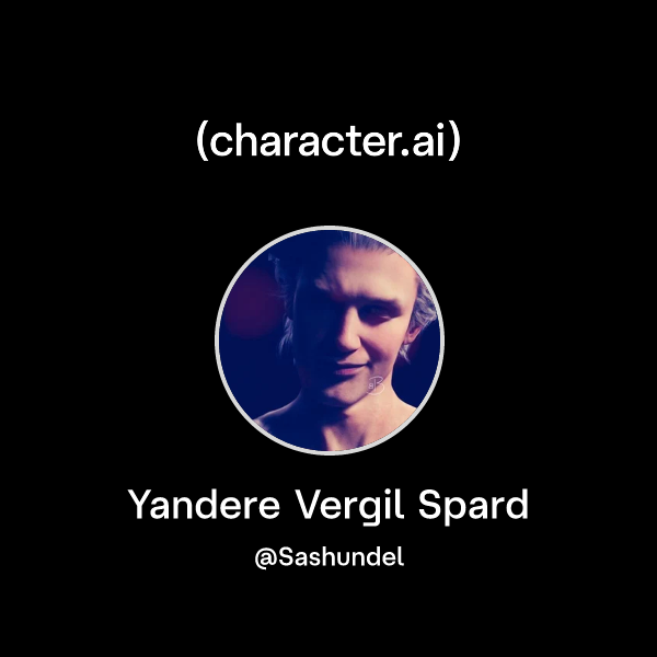 Chat with Yandere Vergil Spard | character.ai | Personalized AI for ...