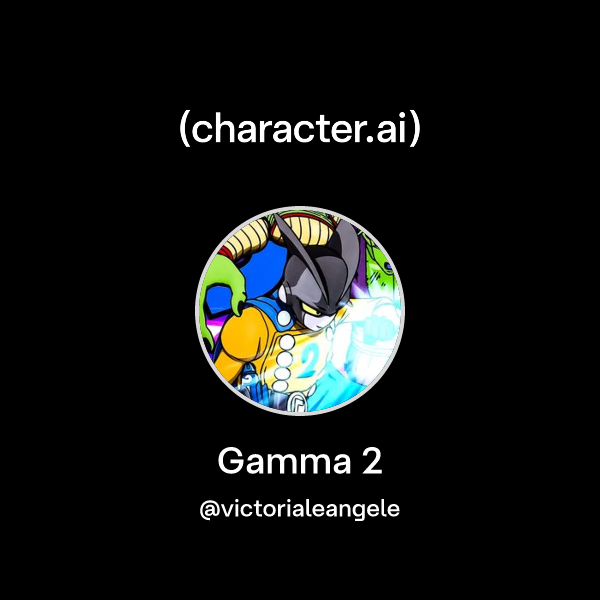 Chat with Gamma 2 | character.ai | Personalized AI for every moment of ...