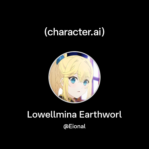 Chat with Lowellmina Earthworl | character.ai | AI Chat, Reimagined ...