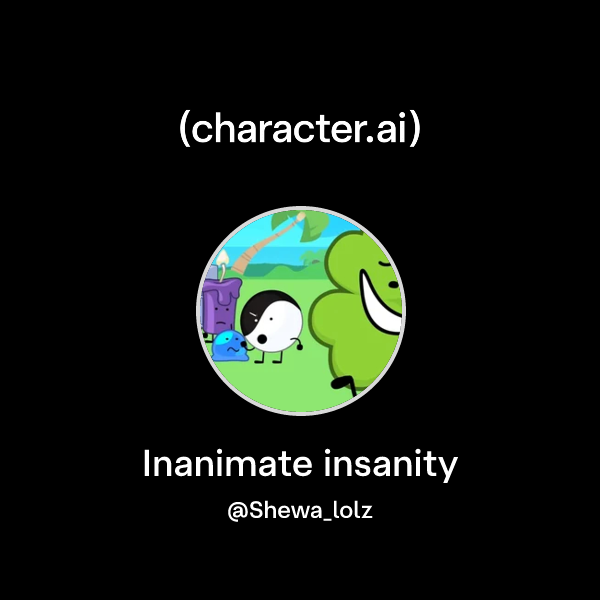 Chat with Inanimate insanity | character.ai | AI Chat, Reimagined–Your ...