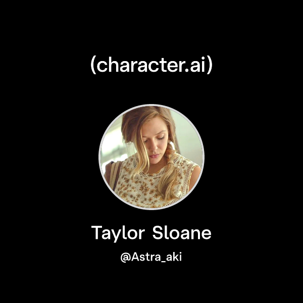 Chat with Taylor Sloane | character.ai | AI Chat, Reimagined–Your Words ...