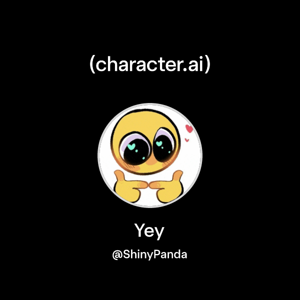 Chat with Yey | character.ai | Personalized AI for every moment of your day