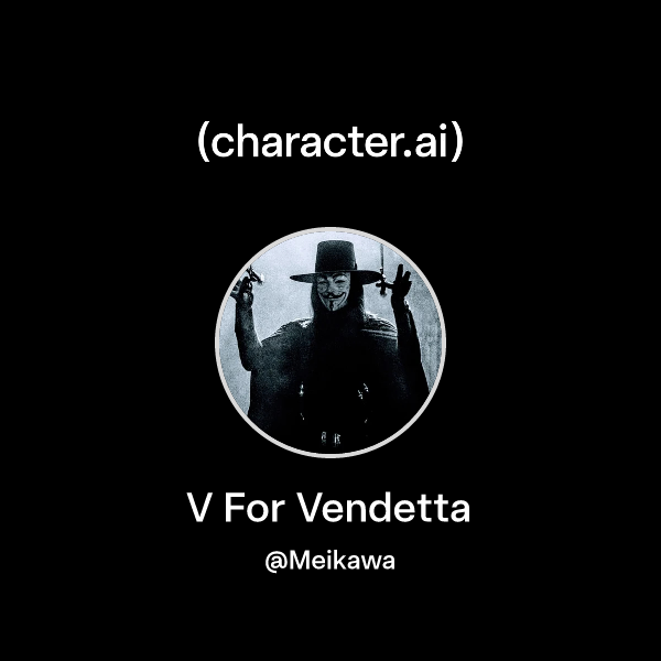 Chat with V For Vendetta | character.ai | AI Chat, Reimagined–Your Words. Your World.