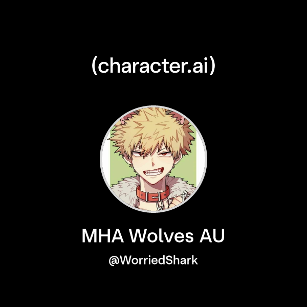 Chat with MHA Wolves AU | character.ai | AI Chat, Reimagined–Your Words ...
