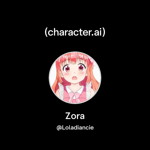 Chat with Zora | character.ai | AI Chat, Reimagined–Your Words. Your World.
