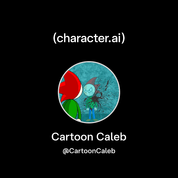 Chat with Cartoon Caleb | character.ai | Personalized AI for every ...