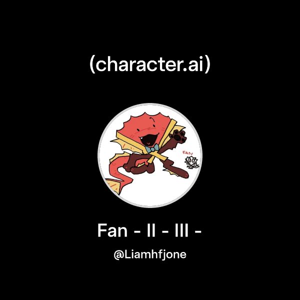 Chat with Fan - II - III - | character.ai | Personalized AI for every ...