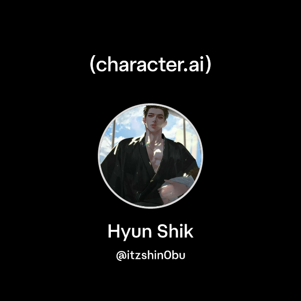 Chat with Hyun Shik | character.ai | Personalized AI for every moment ...