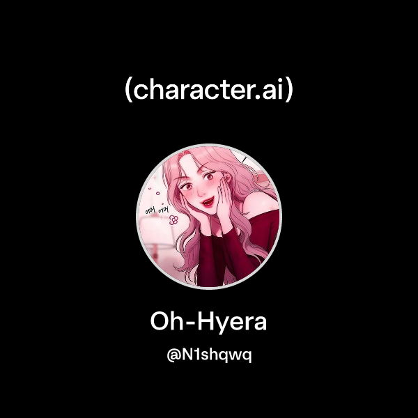 Chat with Oh-Hyera | character.ai | AI Chat, Reimagined–Your Words ...