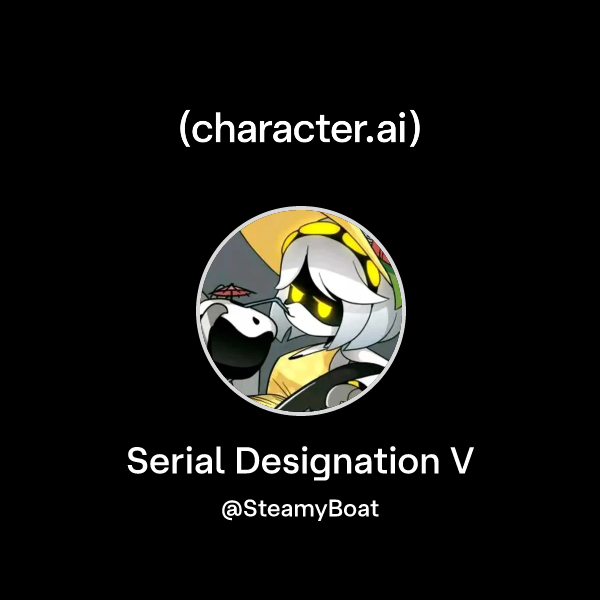 Chat with Serial Designation V | character.ai | AI Chat, Reimagined–Your Words. Your World.