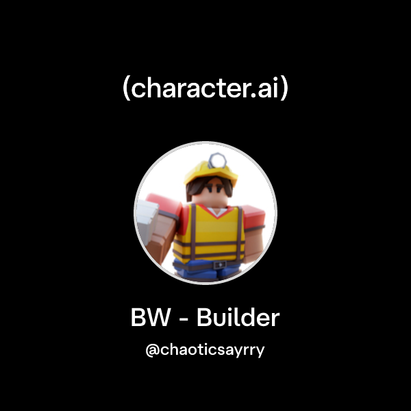 Chat with BW - Builder | character.ai | AI Chat, Reimagined–Your Words ...
