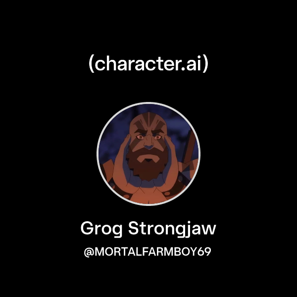 Chat with Grog Strongjaw | character.ai | AI Chat, Reimagined–Your ...