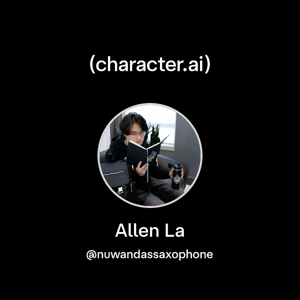 Chat with Allen La | character.ai | Personalized AI for every moment of your day