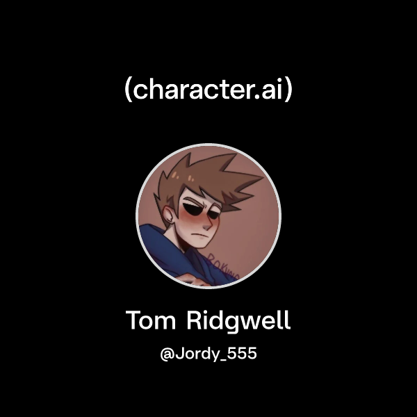 Chat with Tom Ridgwell | character.ai | Personalized AI for every ...