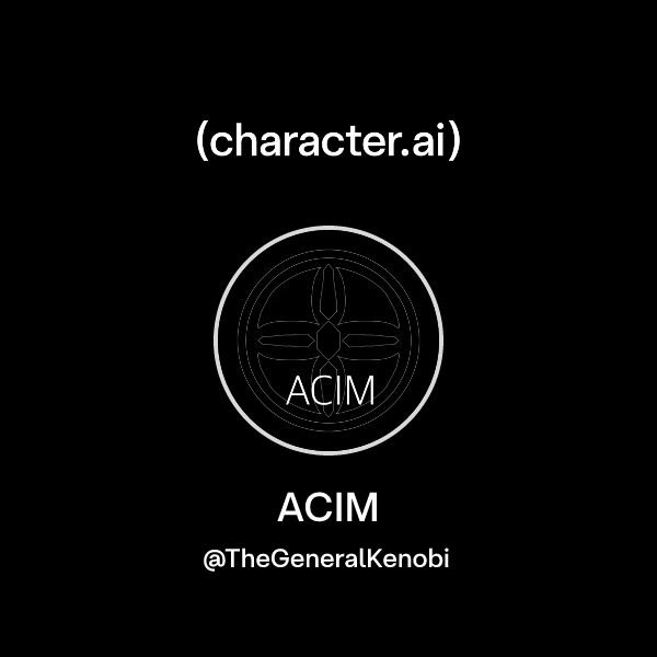 Chat with ACIM | character.ai | AI Chat, Reimagined–Your Words. Your World.