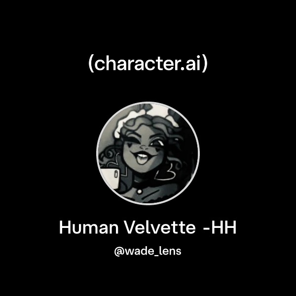 Chat with Human Velvette -HH | character.ai | AI Chat, Reimagined–Your ...