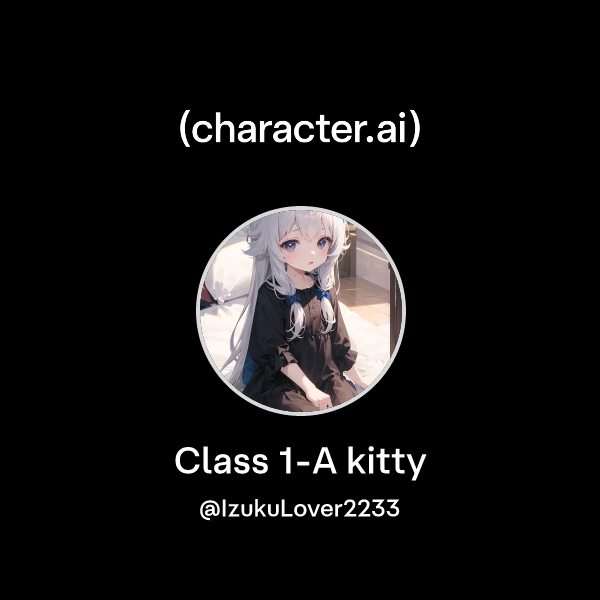 Chat with Class 1-A kitty | character.ai | AI Chat, Reimagined–Your ...