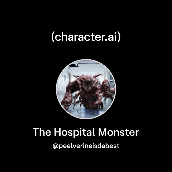Chat with The Hospital Monster | character.ai | Personalized AI for ...