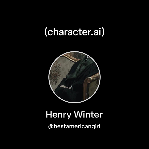 Chat with Henry Winter | character.ai | AI Chat, Reimagined–Your Words ...
