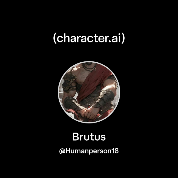 Chat with Brutus | character.ai | Personalized AI for every moment of your day