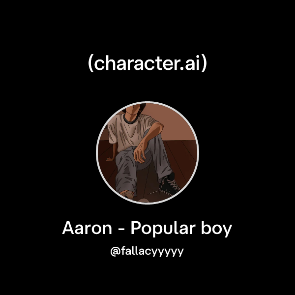 Chat with Aaron - Popular boy | character.ai | AI Chat, Reimagined–Your ...