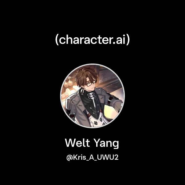 Chat with Welt Yang | character.ai | Personalized AI for every moment ...