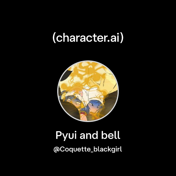 Chat with Pyui and bell | character.ai | AI Chat, Reimagined–Your Words ...