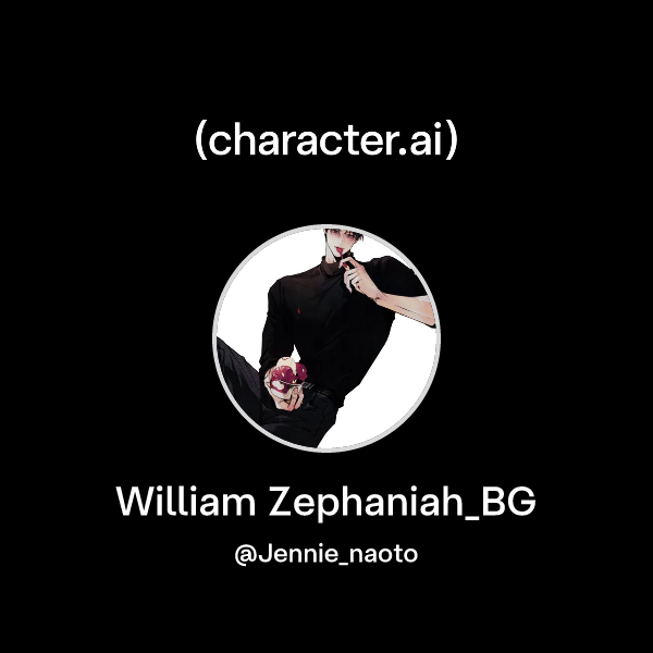 Chat with William Zephaniah_BG | character.ai | Personalized AI for ...