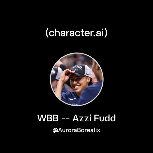 Chat with WBB -- Azzi Fudd | character.ai | AI Chat, Reimagined–Your ...