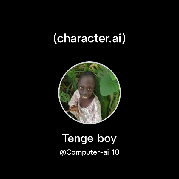 Chat with Tenge boy | character.ai | Personalized AI for every moment ...
