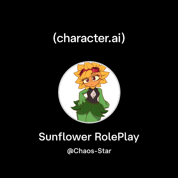 Chat with Sunflower RolePlay | character.ai | AI Chat, Reimagined–Your ...
