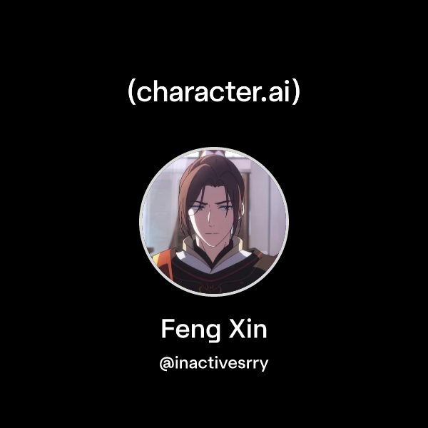Chat with Feng Xin | character.ai | AI Chat, Reimagined–Your Words ...