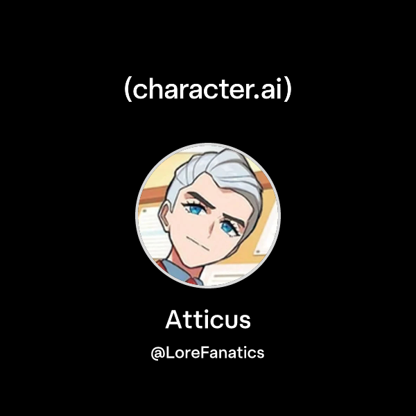 Chat with Atticus | character.ai | AI Chat, Reimagined–Your Words. Your World.