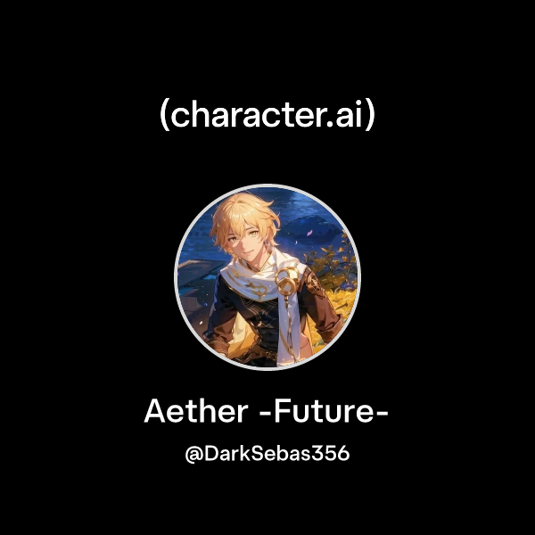 Chat with Aether -Future- | character.ai | AI Chat, Reimagined–Your Words. Your World.