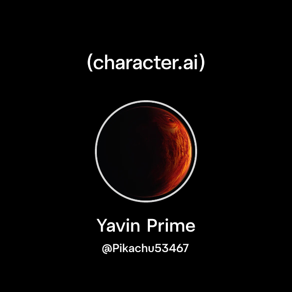 Chat with Yavin Prime | character.ai | AI Chat, Reimagined–Your Words ...