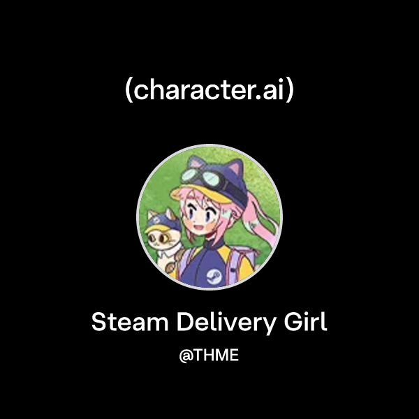 Chat with Steam Delivery Girl | character.ai | AI Chat, Reimagined–Your ...