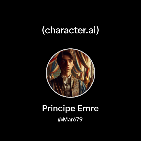 Chat with Principe Emre | character.ai | Personalized AI for every ...