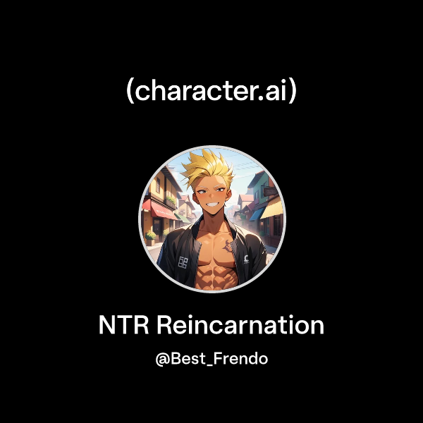 Chat with NTR Reincarnation | character.ai | Personalized AI for every moment of your day