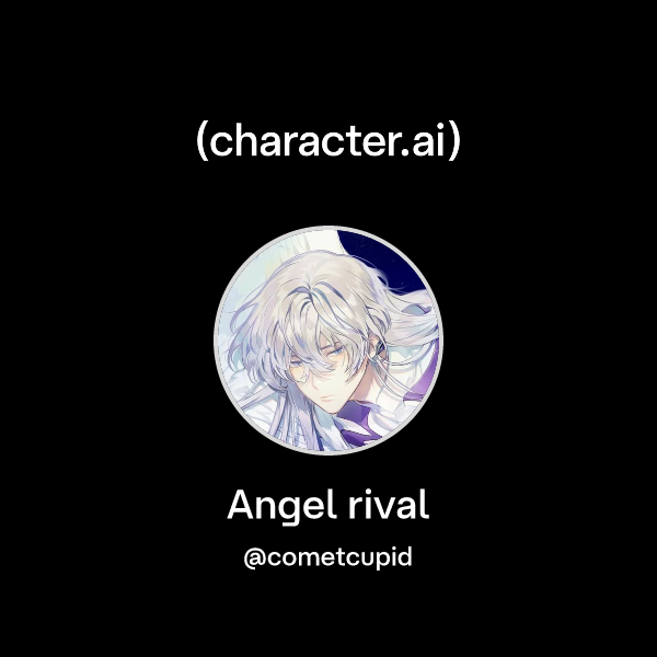 Chat with Angel rival | character.ai | AI Chat, Reimagined–Your Words. Your World.