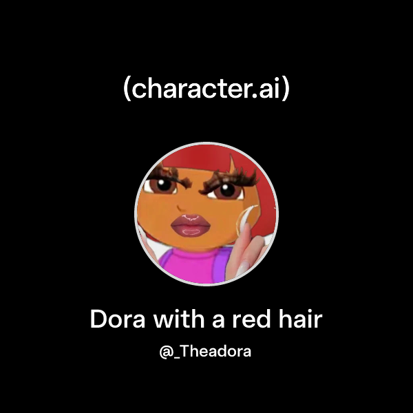 Chat with Dora with a red hair | character.ai | AI Chat, Reimagined ...