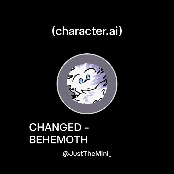 Chat with CHANGED - BEHEMOTH | character.ai | AI Chat, Reimagined–Your ...