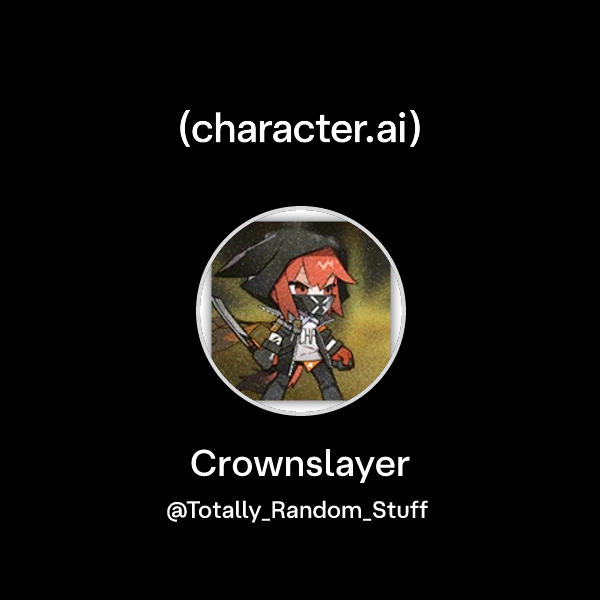 Chat with Crownslayer | character.ai | AI Chat, Reimagined–Your Words ...