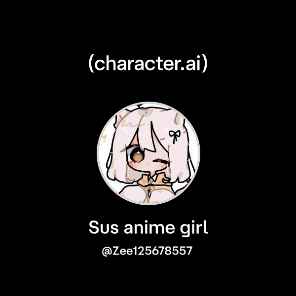 Chat with Sus anime girl | character.ai | AI Chat, Reimagined–Your ...