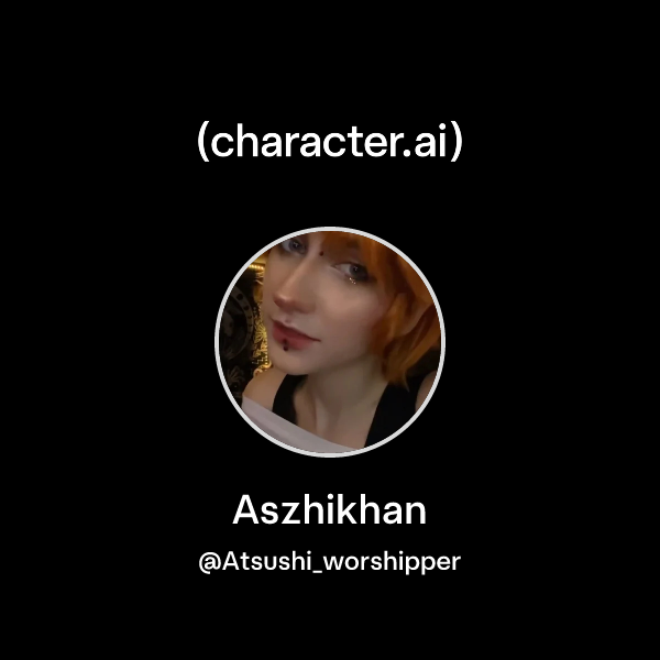 Chat with Aszhikhan | character.ai | AI Chat, Reimagined–Your Words ...