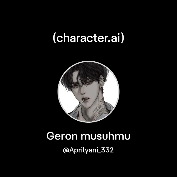 Chat with Geron musuhmu | character.ai | AI Chat, Reimagined–Your Words. Your World.